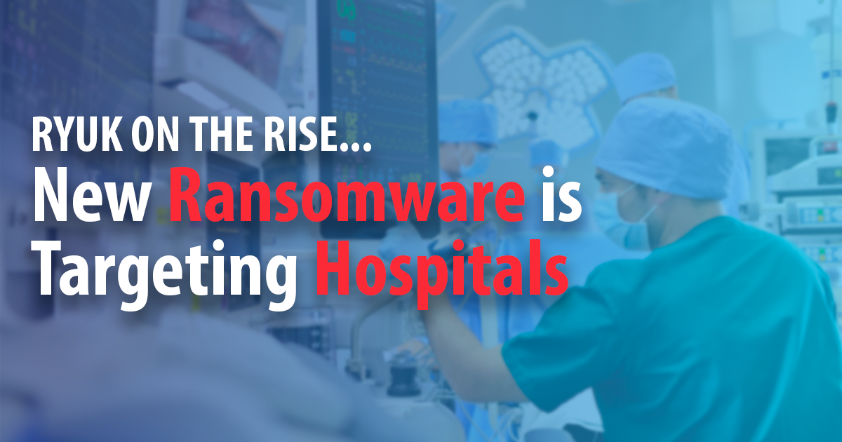 What is Ryuk? The New Ransomware Targeting Hospitals